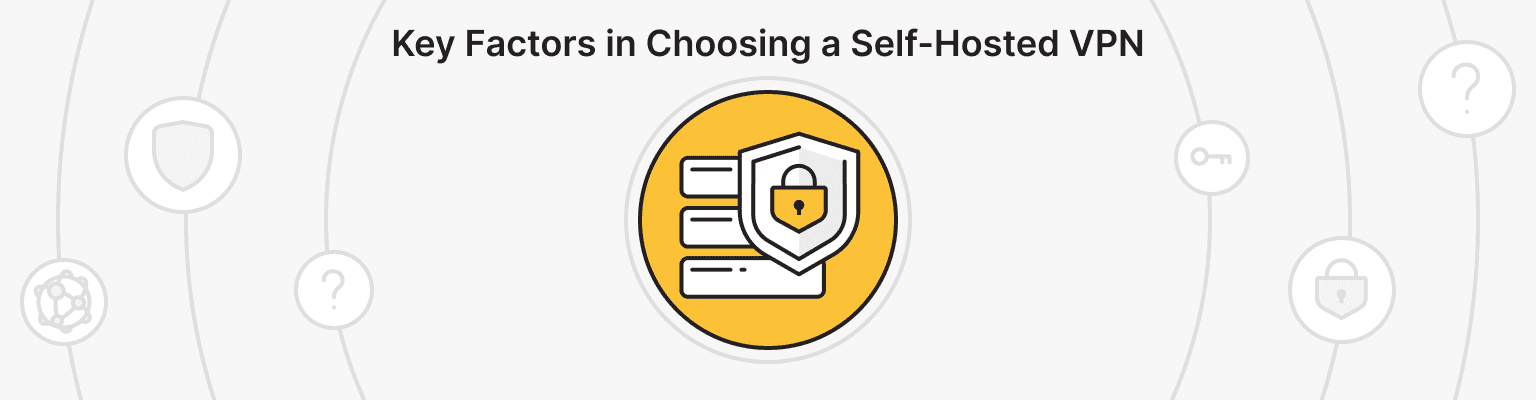 5 Best Self-Hosted VPN Solutions for Full IP Address Control